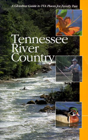 Tennessee River Country: A Glovebox Guide to TVA Places for Family Fun ...