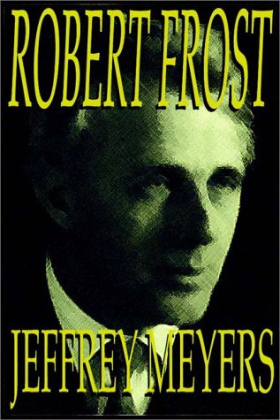 Robert Frost: Jeffrey Meyers, Meyers, Jeffrey, Jonathan Reese ...