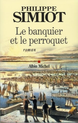 critiquesLibres.com : Le banquier et le perroquet Philippe Simiot