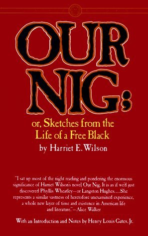OUR NIG - or Sketches from the Life of a Free Black: Our Nig, No ...