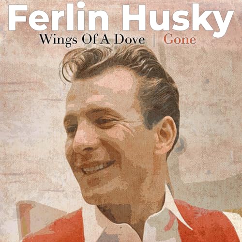 Wings of a Dove / Gone (Rerecorded Version) von Ferlin Husky auf Amazon ...