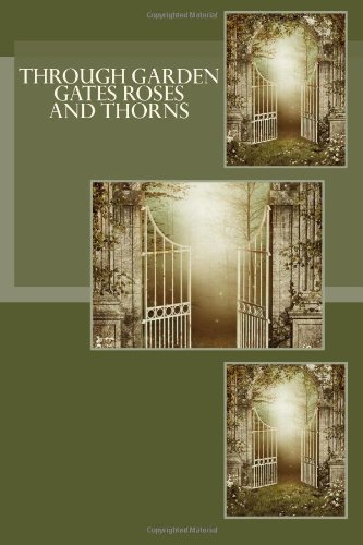 Through Garden Gates Roses and Thorns: Espy, Gregory, Murphy, Mike ...