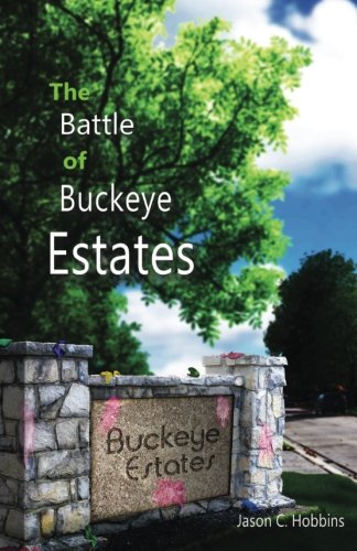 The Battle of Buckeye Estates: Hobbins, Jason C: 9780692342404: Amazon ...