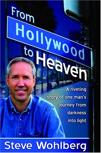 From Hollywood to Heaven: Wohlberg, Steve: 9780816321452: Amazon.com: Books