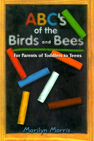 ABC's of the Birds and Bees: For Parents of Toddlers to Teens: Marilyn ...