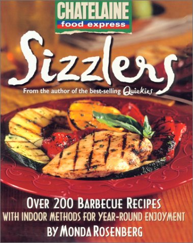 Sizzlers: Over 200 Barbecue Recipes with Indoor Methods for Year-Round ...