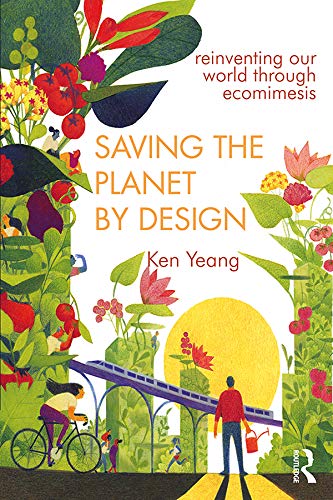 Saving The Planet By Design: Reinventing Our World Through Ecomimesis ...