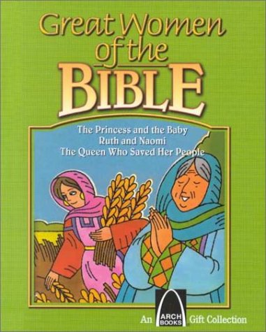 Great Women of the Bible: The Princess and the Baby, Ruth and Naomi ...