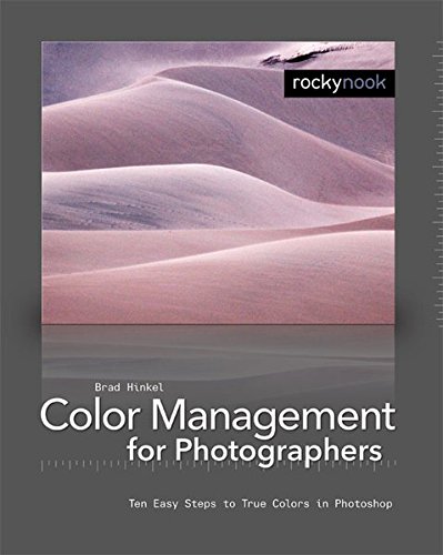 Color Management in Digital Photography: Ten Easy Steps to True Colors ...