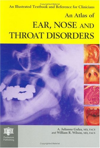An Atlas of Ear, Nose and Throat Disorders (Encyclopedia of Visual ...