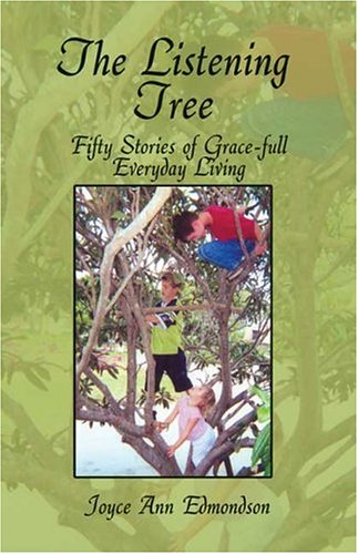 The Listening Tree: Fifty Stories Of Grace-full Everyday Living: Joyce ...