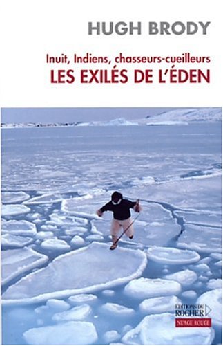 Amazon.fr - Inuit, indiens, chasseurs-cueilleurs : Les Exilés de l'Eden ...