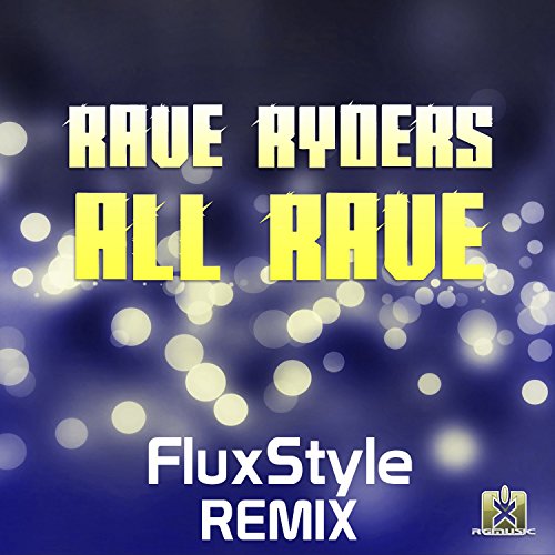 All Rave (Fluxstyle Remix) by Rave Ryders on Prime Music