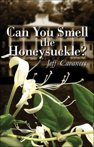 Can You Smell the Honeysuckle?: Cavaness, Jeff: 9781424147342: Amazon ...