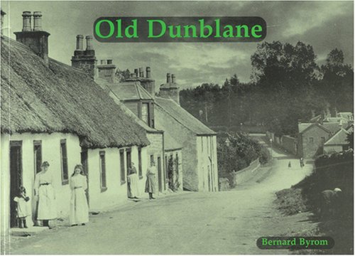 Old Dunblane with Ashfield, Kinbuck and Sheriffmuir: Bernard Byrom ...