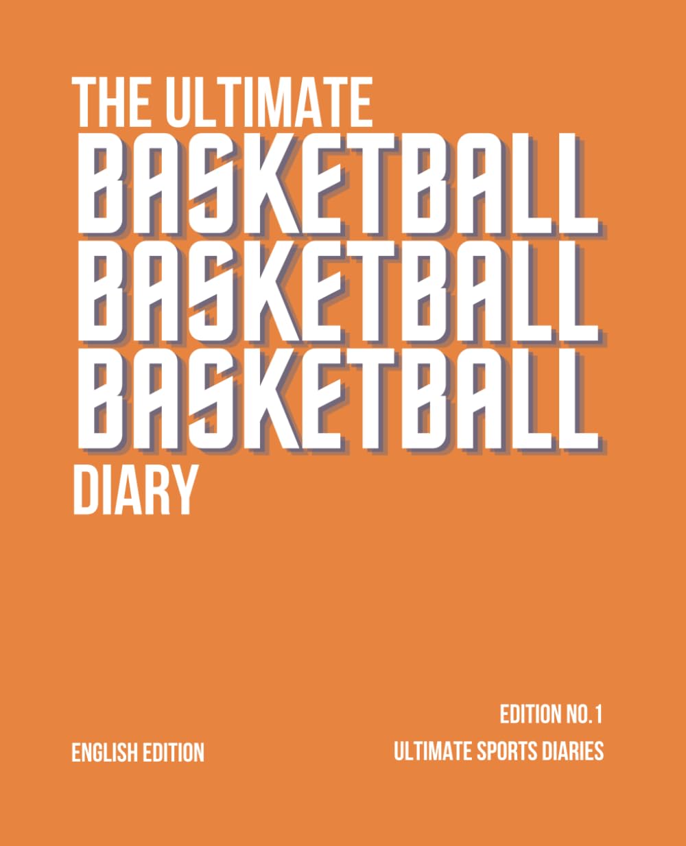 The Ultimate Basketball Diary: Kid Diaries, Sporty: 9798871500514 ...