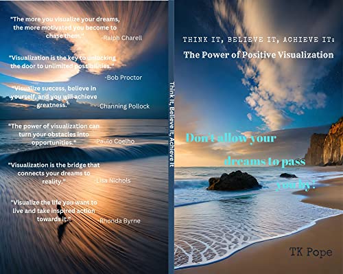 Think It, Believe It, Achieve It: The Power of Positive Visualization ...