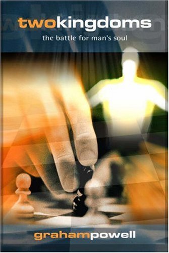 Two Kingdoms: The Battle for Man's Soul: Graham Powell: 9781852403065 ...