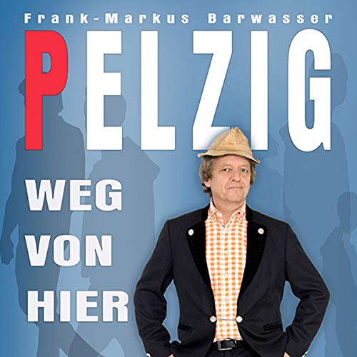 Pelzig stellt sich (Hörbuch-Download): Frank-Markus Barwasser, Frank ...