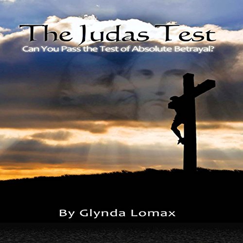 The Judas Test Can You Pass The Test Of Absolute Betrayal Audiobook 