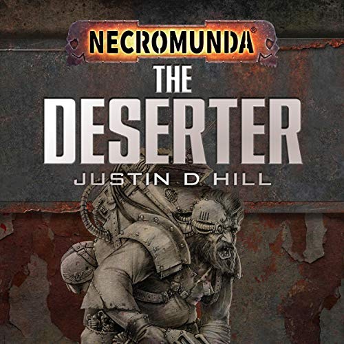 The Deserter: Necromunda (Audio Download): Justin D Hill, Steve Conlin ...