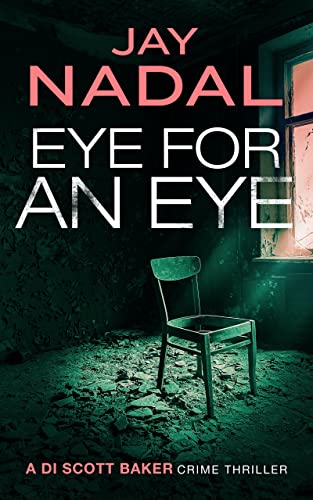 Eye for an Eye (DI Scott Baker Book 6) eBook : Nadal, Jay: Amazon.co.uk ...