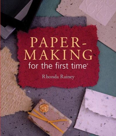 Papermaking for the first time: Rainey, Rhonda: 9781402713590: Amazon ...