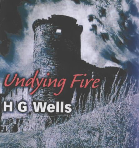 The Undying Fire: Wells, H. G.: 9780755104246: Amazon.com: Books