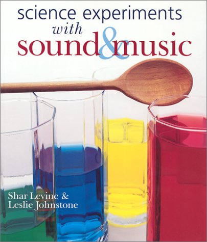 Science Experiments with Sound & Music: Levine, Shar, Johnstone, Leslie ...
