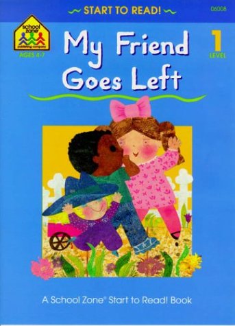 My Friend Goes Left - Level 1 (Start to Read!): School Zone, Joan ...