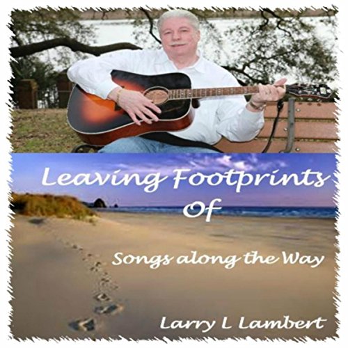 Play Leaving Footprints (Of Songs Along the Way) by Larry L Lambert on ...