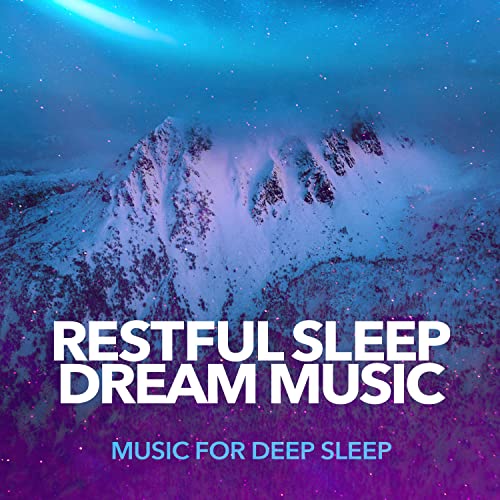 Play Restful Sleep Dream Music by Music for Deep Sleep on Amazon Music