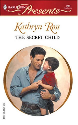 The Secret Child (#233): Kathryn Ross: 9780373188338: Amazon.com: Books