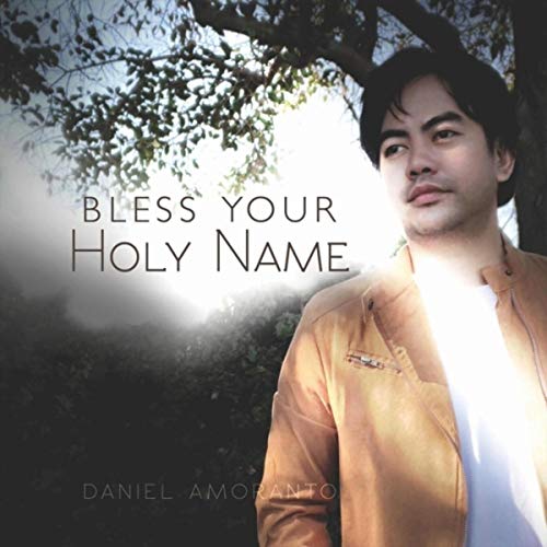 Amazon.com: Bless Your Holy Name : Daniel Amoranto: Digital Music