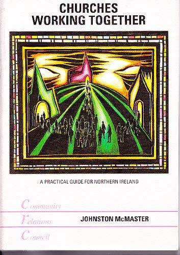 Churches Working Together: A Practical Guide for Northern Ireland ...