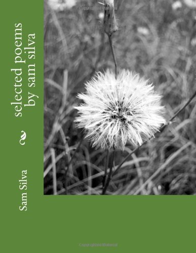 selected poems by sam silva: Silva, Sam: 9781482505085: Amazon.com: Books