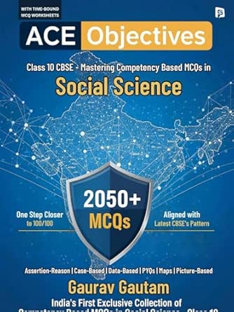 Ace Objectives - Class 10 CBSE: Mastering Competency-Based MCQs in ...