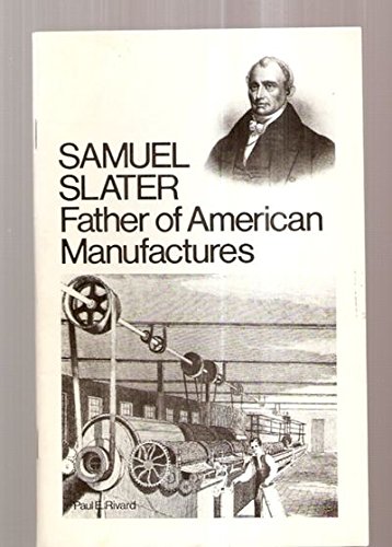 SAMUEL SLATER: A SHORT INTERPRETIVE ESSAY ON SAMUEL SLATER'S ROLE IN ...