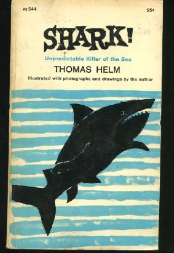 shark! unpredictable killer of the sea: Helm, Thomas: Amazon.com: Books