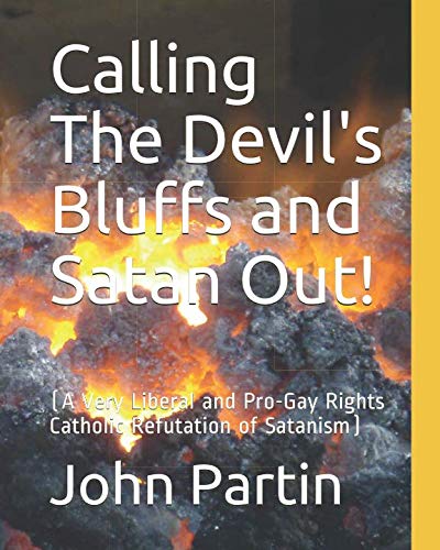 Calling The Devil's Bluffs and Satan Out!: (A Very Liberal and Pro-Gay ...