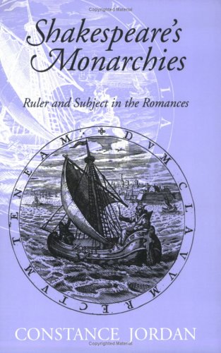 Shakespeare's Monarchies: Ruler and Subject in the Romances: Jordan ...