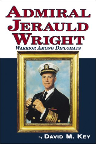 Admiral Jerauld Wright: Warrior Among Diplomats: David M Key ...