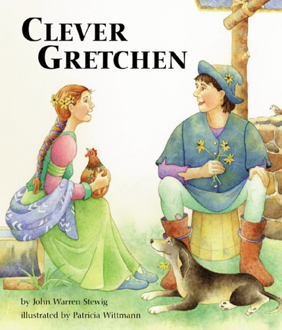 Clever Gretchen: Stewig, John Warren, Wittmann, Patricia: 9780761450665: Amazon.com: Books