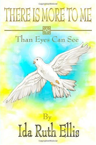 There Is More to Me Than Eyes Can See: Ida Ruth Ellis: 9780805976090 ...