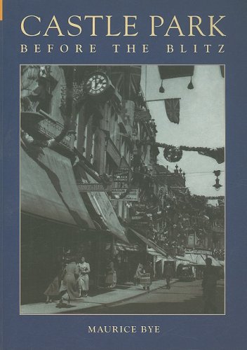 Castle Park Before the Blitz: Bye, Maurice: 9780752428642: Amazon.com ...