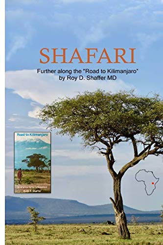 Shafari - Further Along the "Road to Kilimanjaro": Shaffer MD, Roy D ...