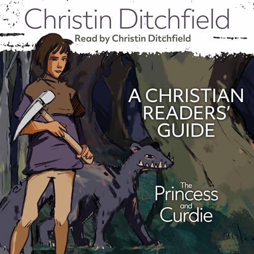 The Princess and Curdie: A Christian Readers' Guide (Audio Download ...