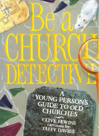 Be a Church Detective: A Young Person's Guide to Old Churches: Clive ...