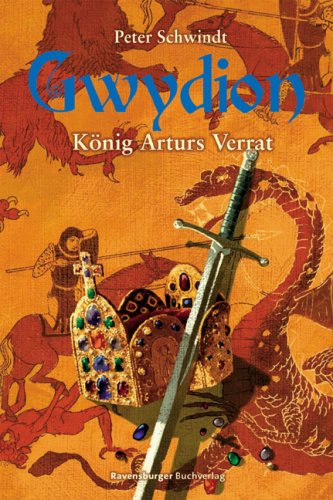 König Arturs Verrat (Gwydion, Band 3) : Schwindt, Peter: Amazon.de: Bücher