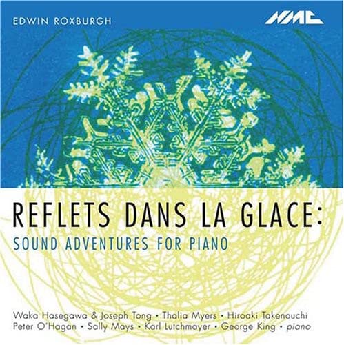 ROXBURGH,EDWIN - Reflects Dans Le Glace: Sound Adventures for Piano ...